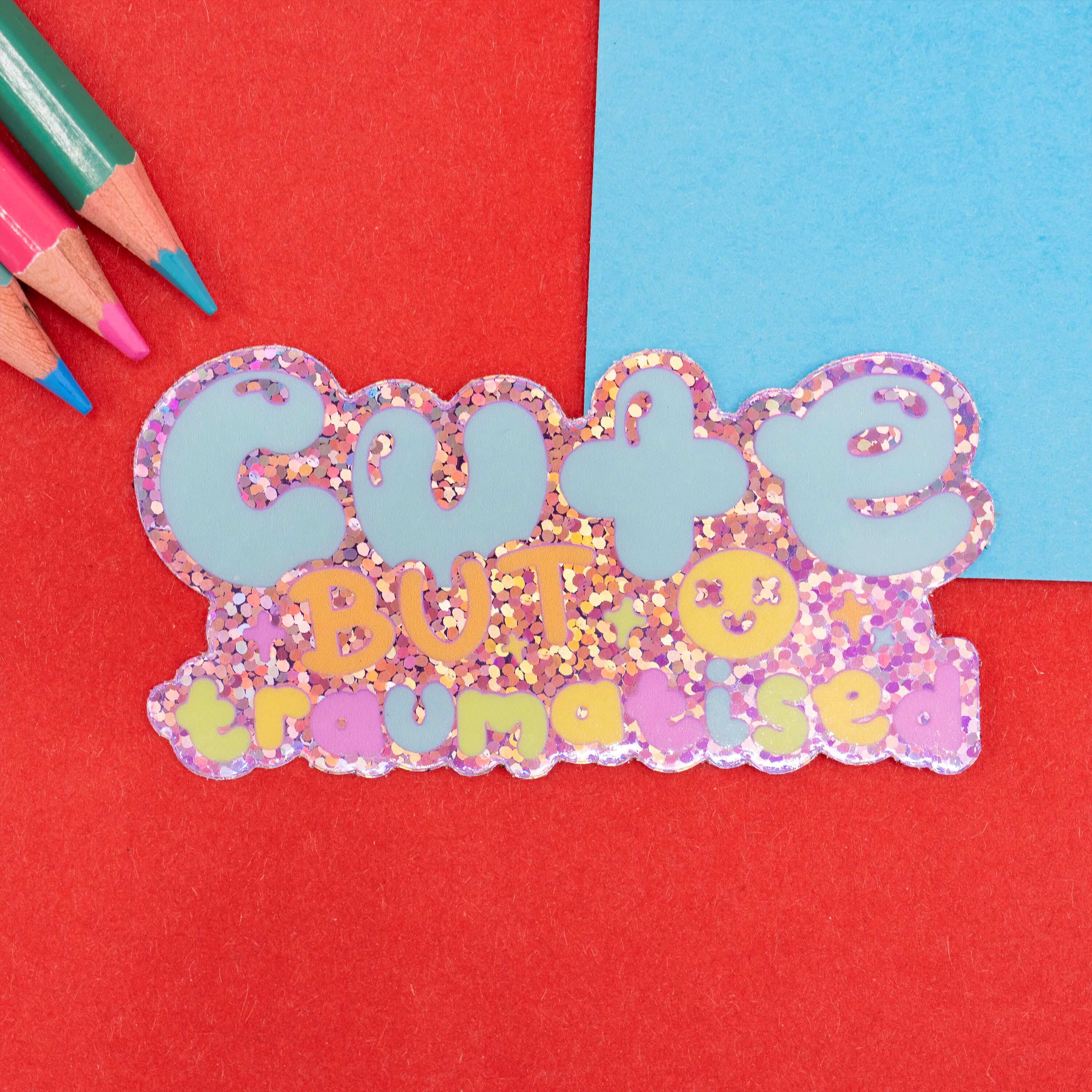 Cute But Traumatised Glittery Holographic Sticker – innabox